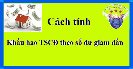 Cách tính khấu hao TSCĐ theo số dư giảm dần có điều chỉnh